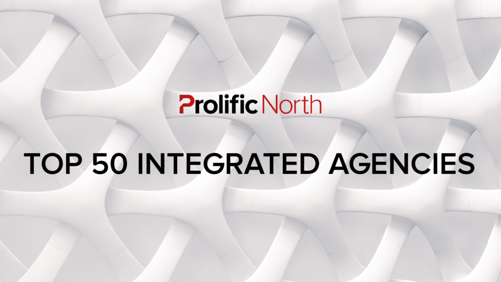 The Prolific North Top 50 Integrated Agencies 2020 - Prolific North
