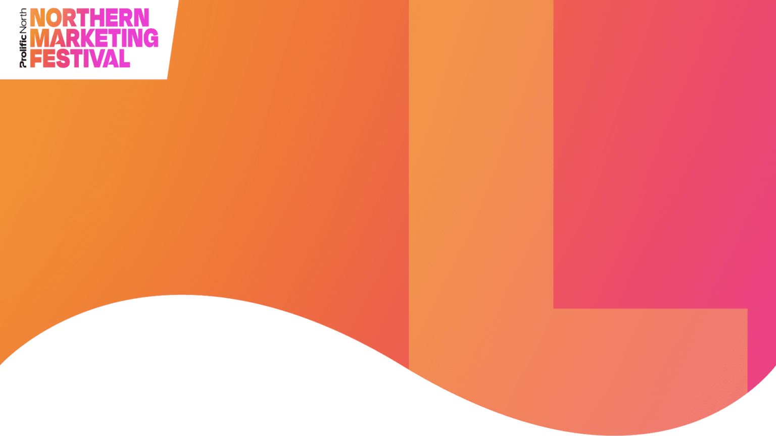 Northern Marketing Festival - Liverpool - Prolific North