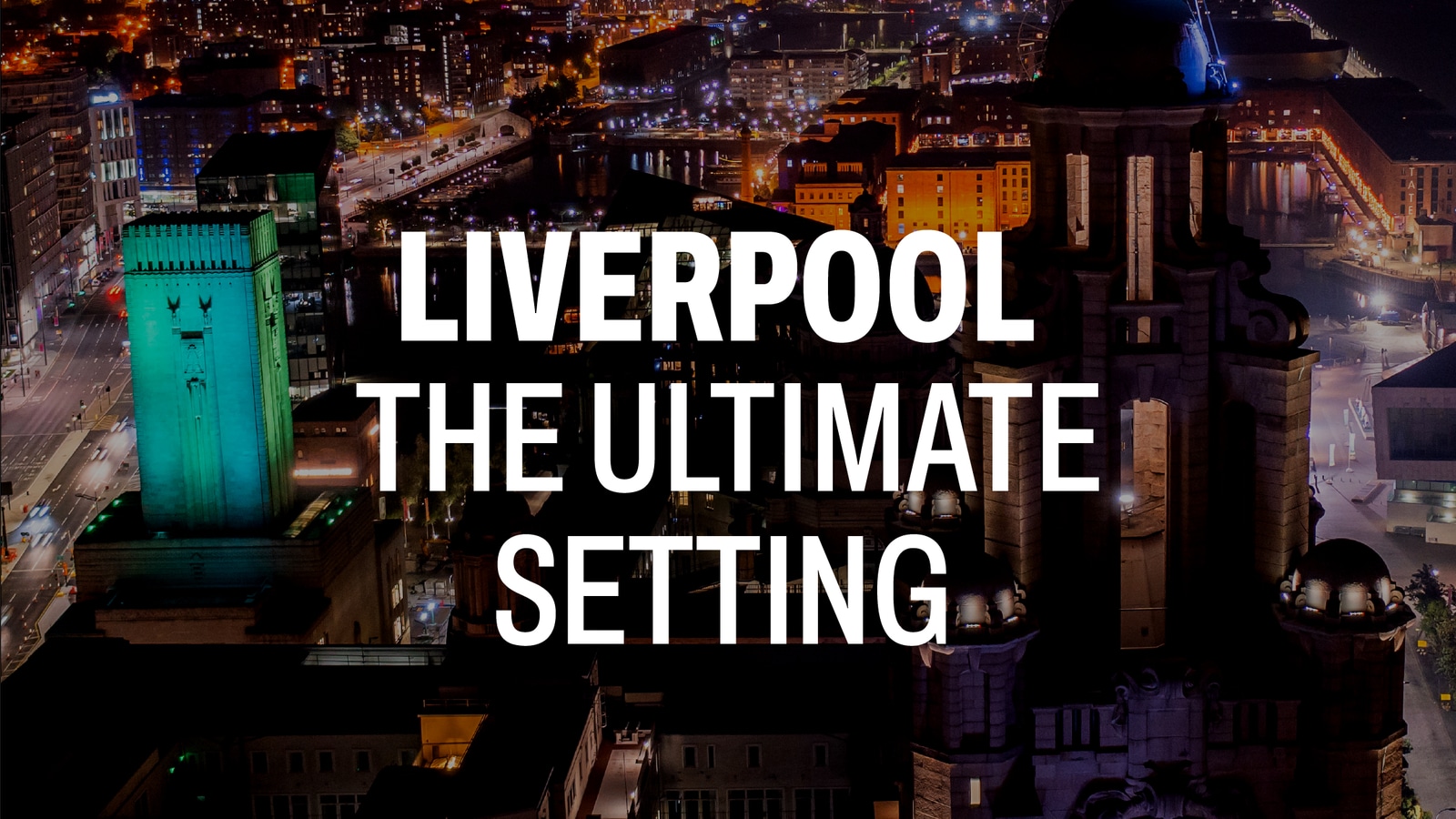 VisitLiverpool launches film tourism campaign - Prolific North