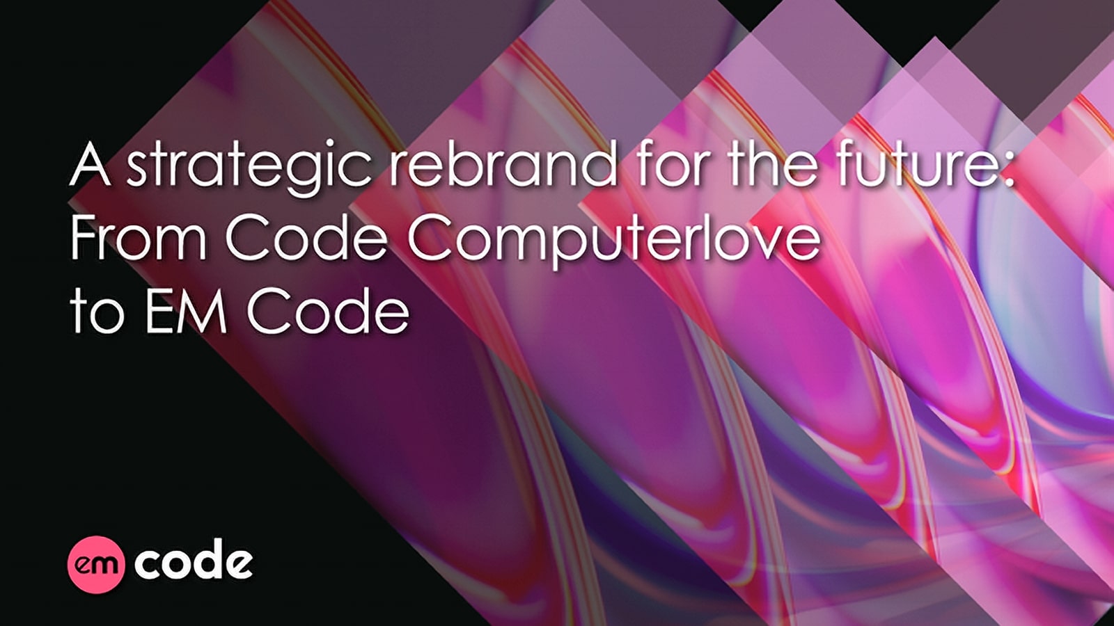 Hello EM Code, goodbye Code Computerlove - Prolific North