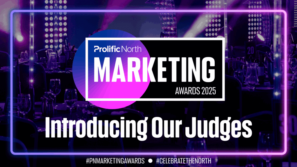 Marketing Awards - Introducing Our Judges - Prolific North